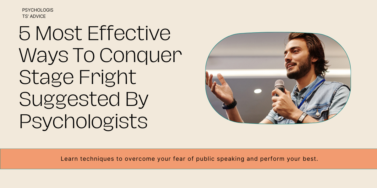 5 Most Effective Ways To Conquer Stage Fright Suggested By Psychologists