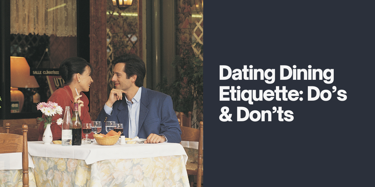 Dating Dining Etiquette: Do’s & Don’ts
