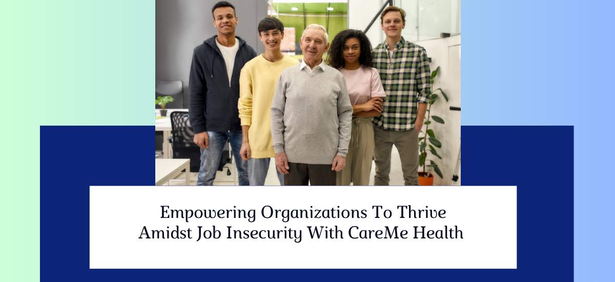 Empowering Organizations To Thrive Amidst Job Insecurity With CareMe ... Empowering Organizations To Thrive Amidst Job Insecurity With CareMe ...