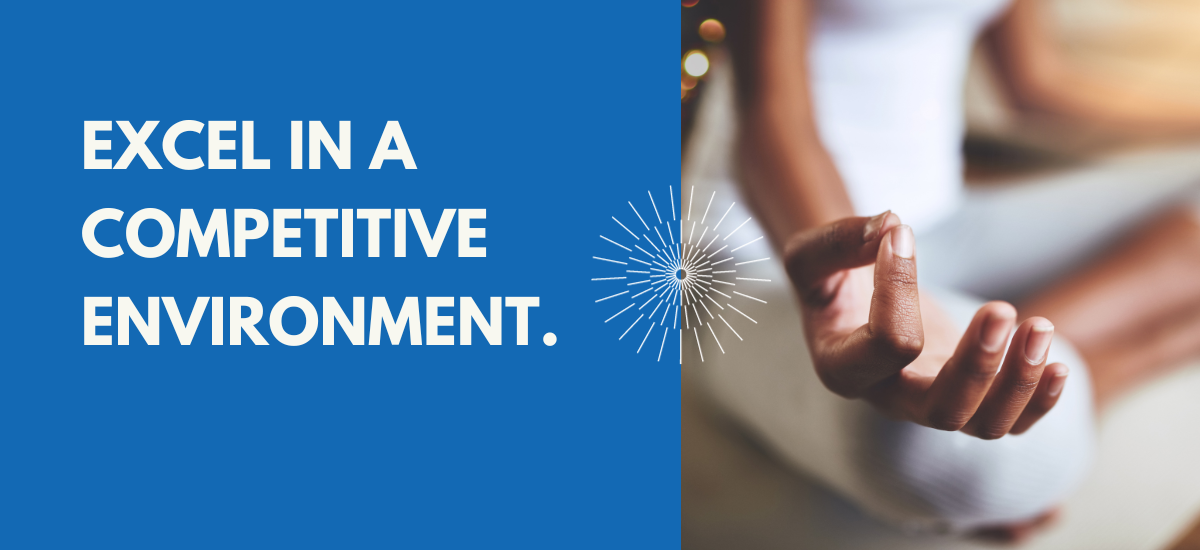 Calm And Confident: How To Excel In A Competitive Environment