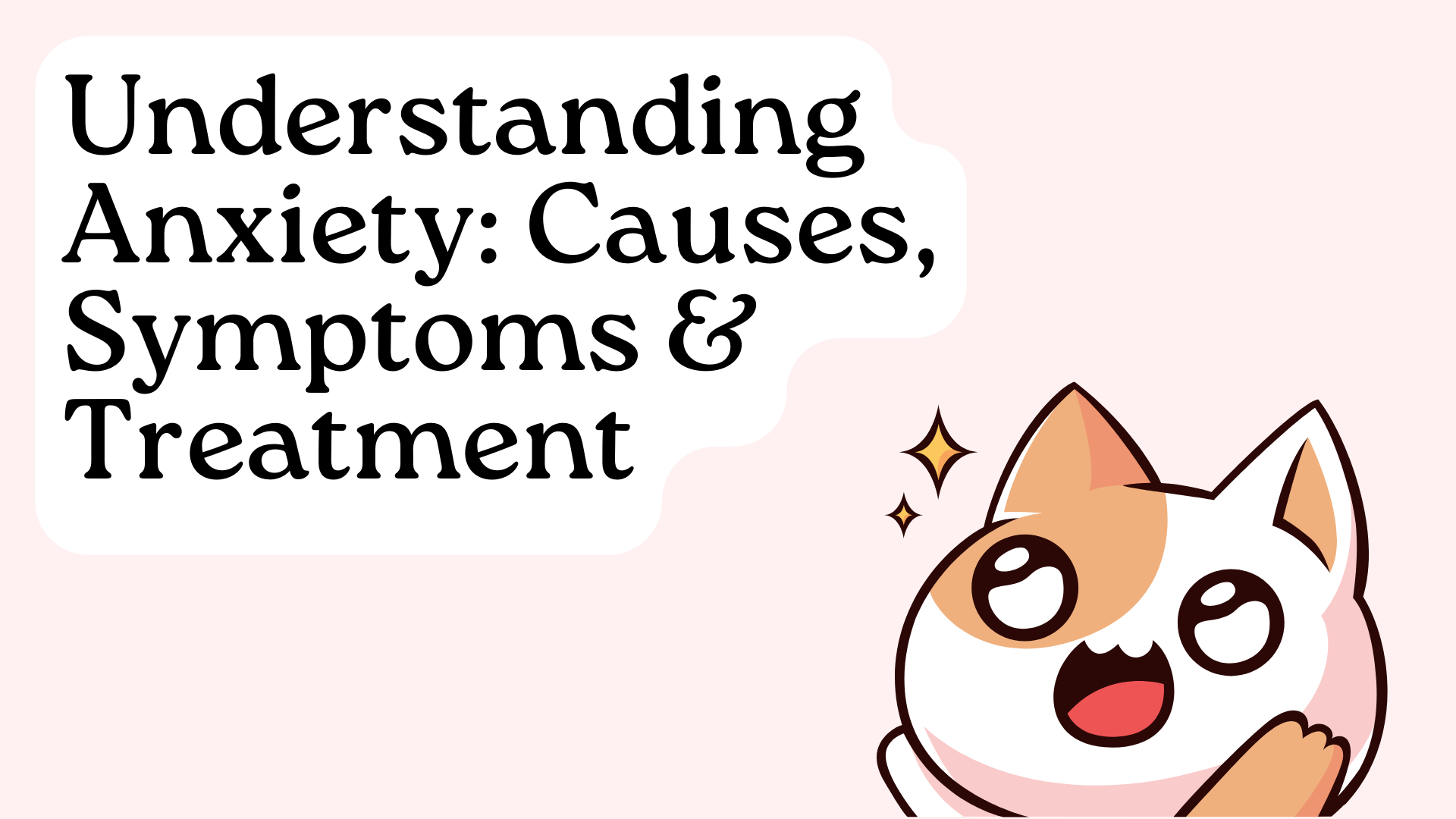 Understanding Anxiety Causes Symptoms Treatment