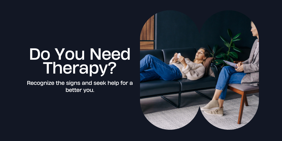 How To Know If You Need Therapy