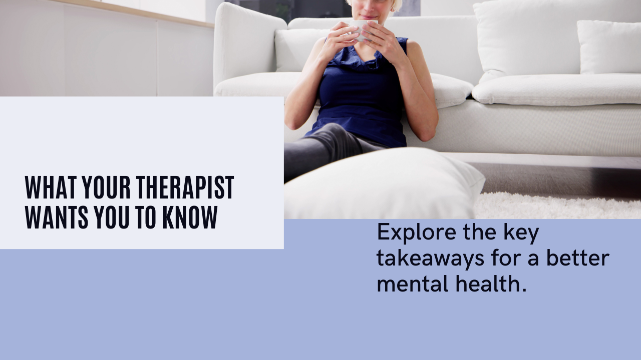 7 Insights: What Your Therapist Wants You to Understand